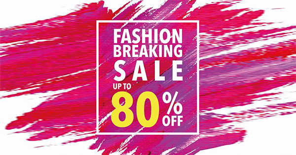 Fashion Breaking Sale ลดสูงสุด 80%